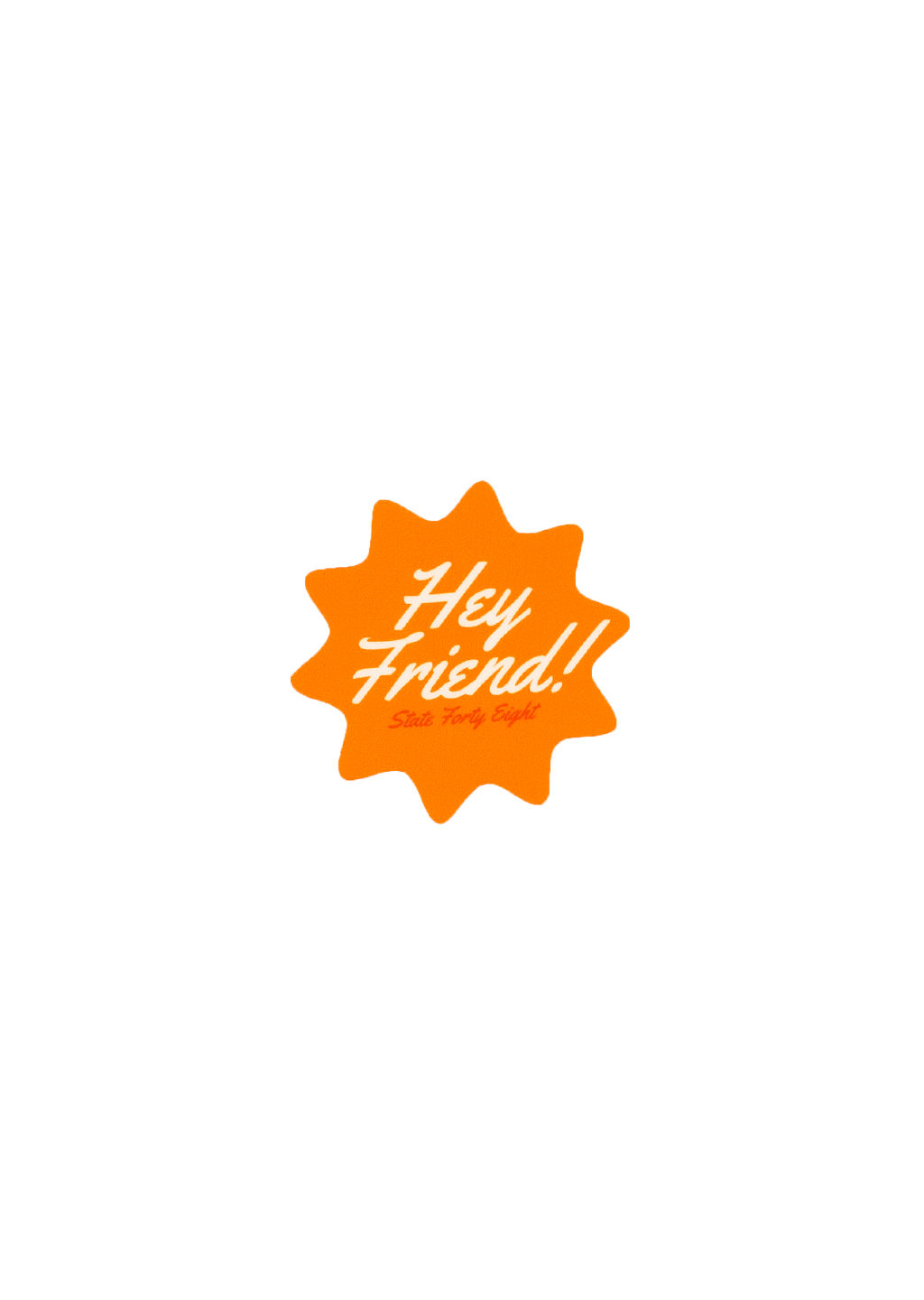 Sticker | Hey Friend! | State Forty Eight